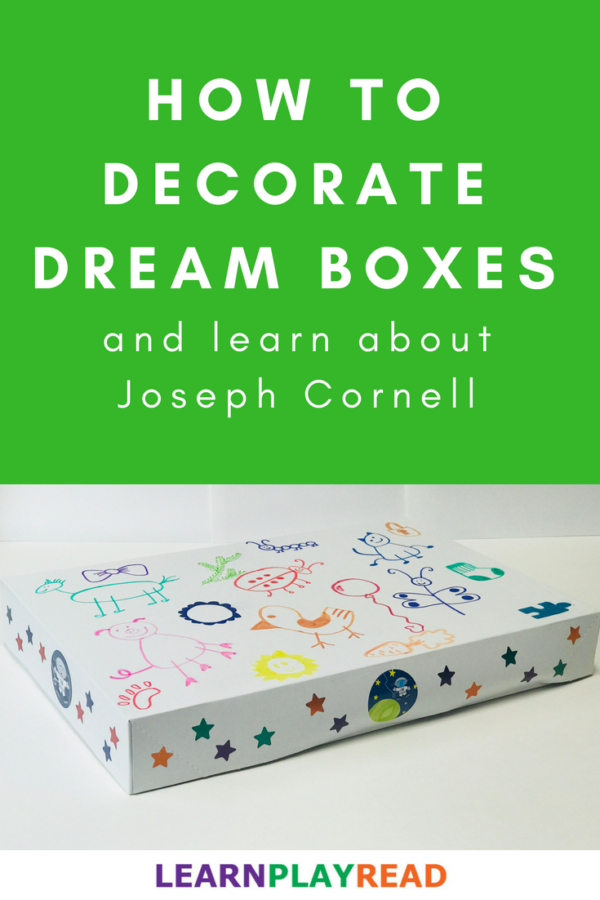 How to Decorate Dream Boxes and Learn about Joseph Cornell