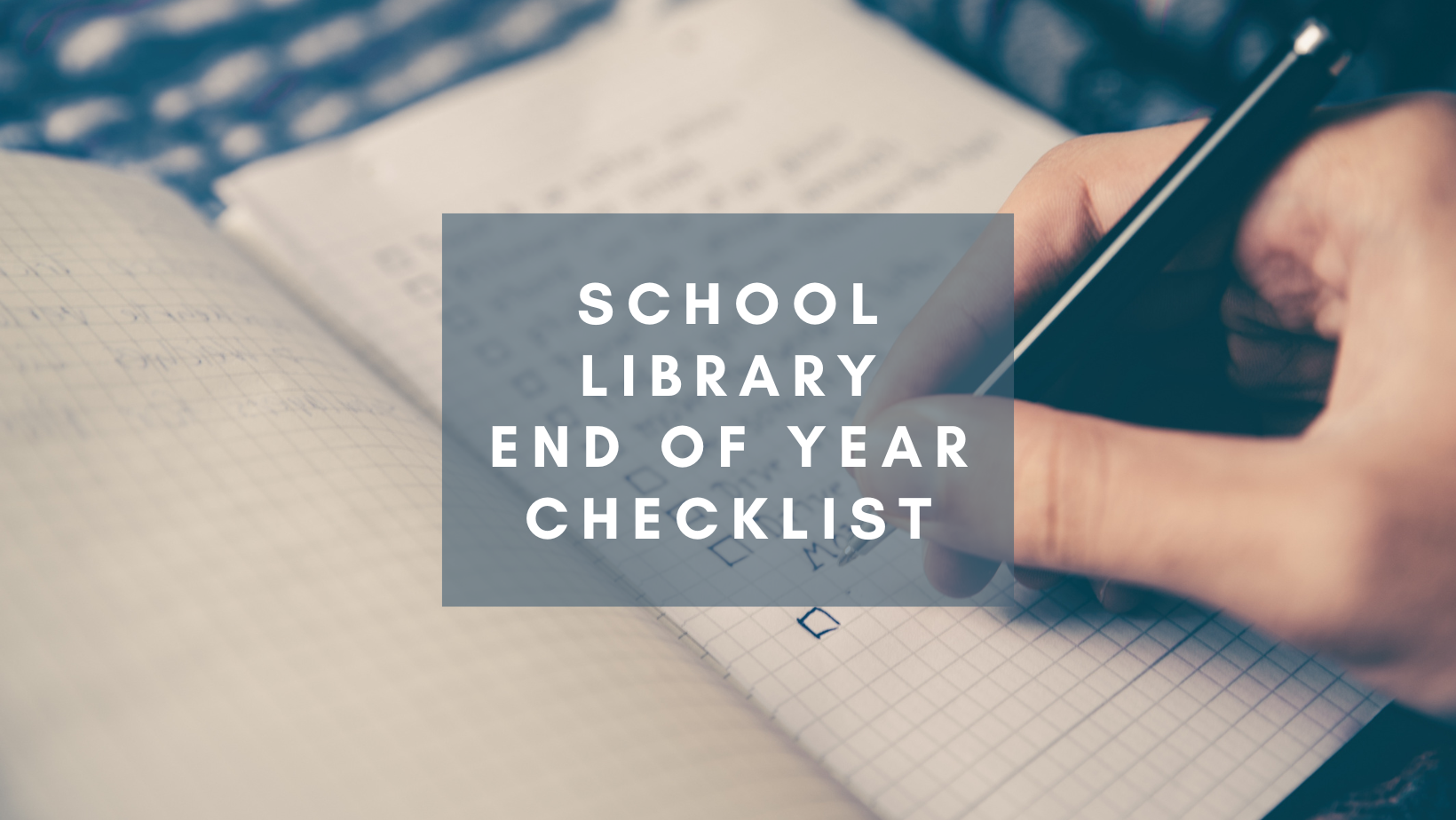 School Library End of Year Checklist